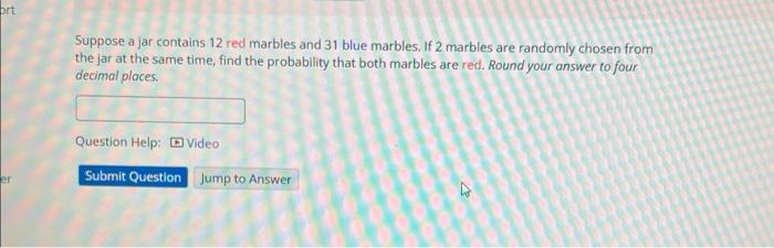 Solved Suppose a jar contains 12 red marbles and 31 blue | Chegg.com