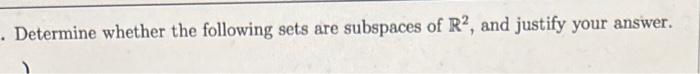 Solved Determine whether the following sets are subspaces of | Chegg.com