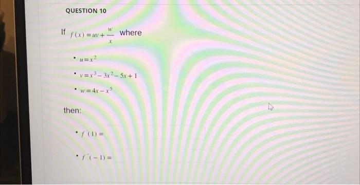 Solved QUESTION 10 If f(x)=w+xw where - u=x2 - v=x3−3x2−5x+1 | Chegg.com