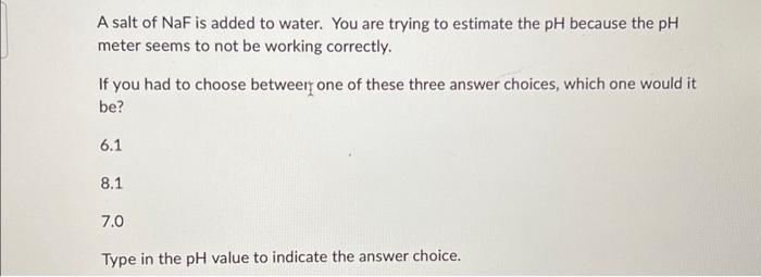 Solved A salt of NaF is added to water. You are trying to | Chegg.com