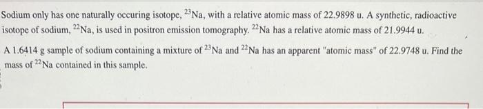 Solved Sodium only has one naturally occuring isotope, 23Na, | Chegg.com