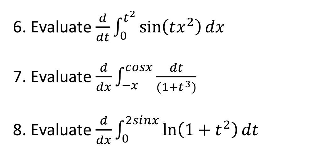 Solved dtd∫0t2sin(tx2)dx dxd∫−xcosx(1+t3)dt | Chegg.com