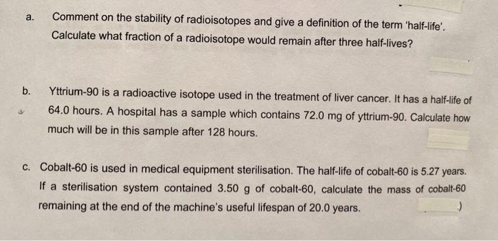 Solved a. Comment on the stability of radioisotopes and give | Chegg.com