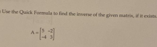 Solved Use the Quick Formula to find the inverse of the | Chegg.com