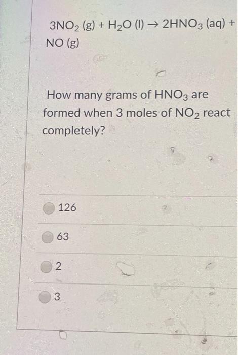 Solved 3NO2 (g) + H20 (1) 2HNO3 (aq) + NO (g) How many grams | Chegg.com