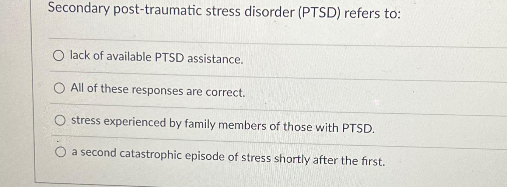 Solved Secondary post-traumatic stress disorder (PTSD) | Chegg.com
