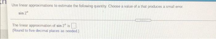 Solved in Use linear approximations to estimate the | Chegg.com