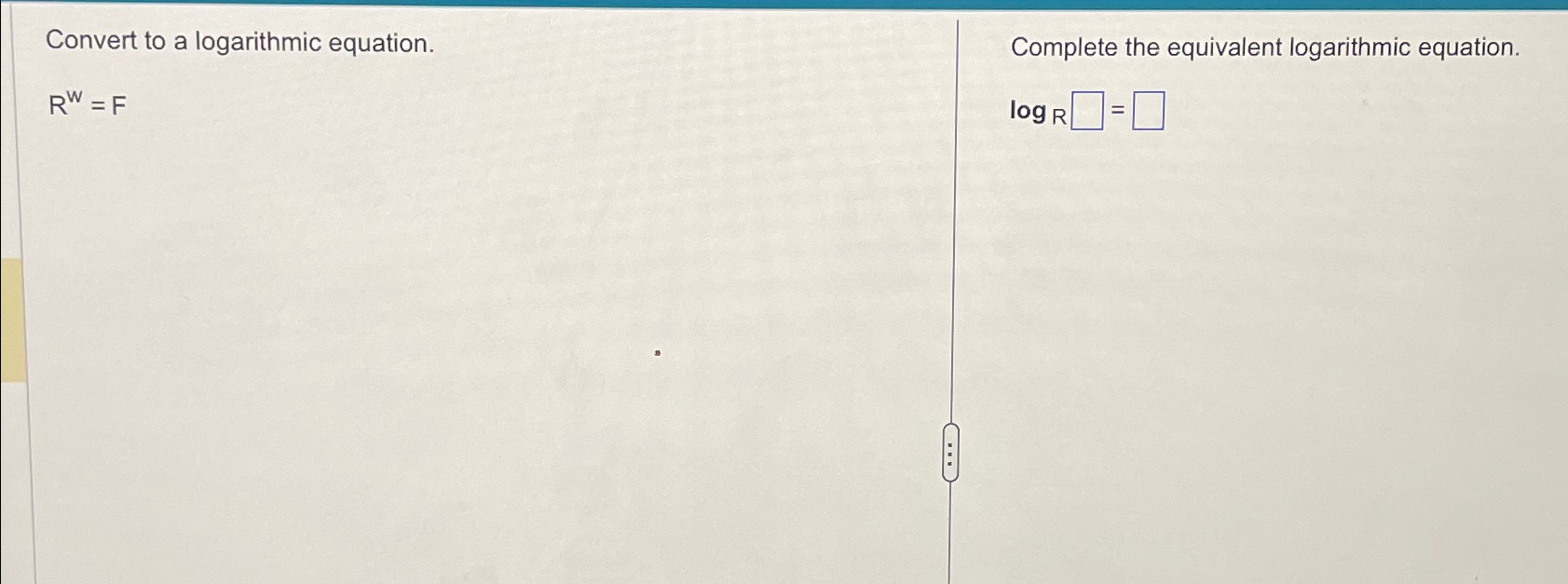 Solved Convert to a logarithmic equation.Complete the | Chegg.com
