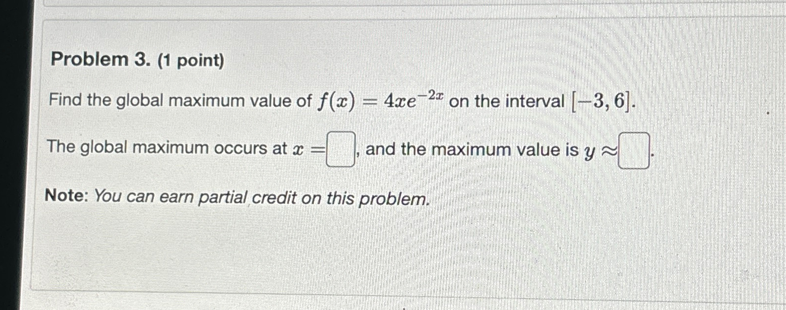 Solved Problem 3. (1 ﻿point)Find the global maximum value of | Chegg.com