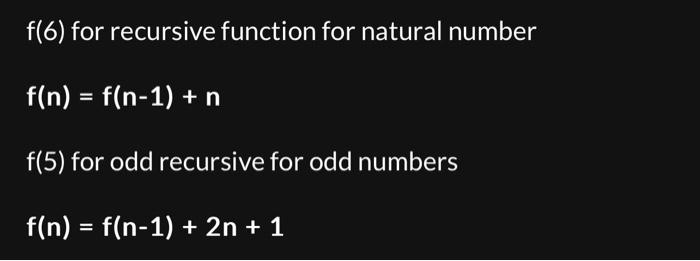 Solved Do the recursion for both natural and odd numbers | Chegg.com