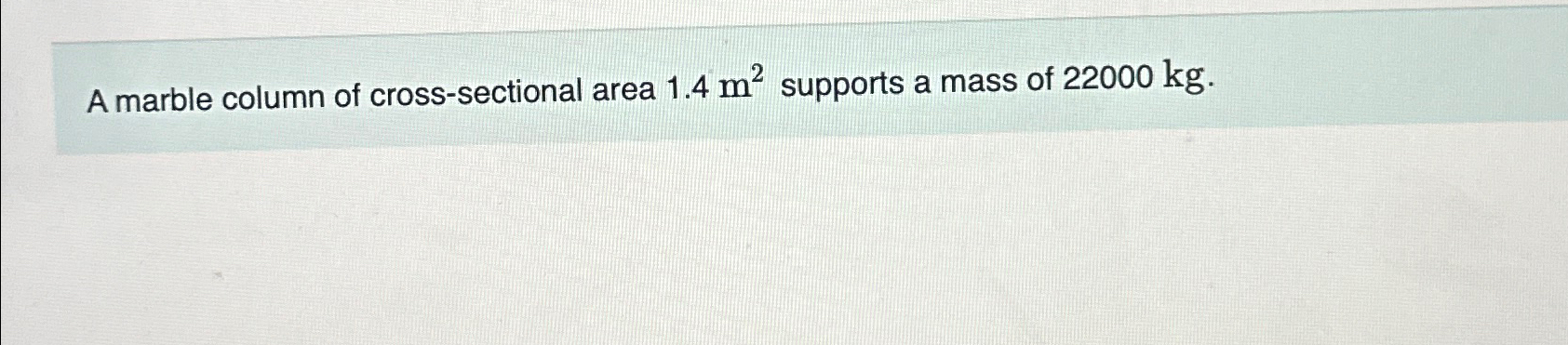 Solved A marble column of cross-sectional area 1.4m2 | Chegg.com