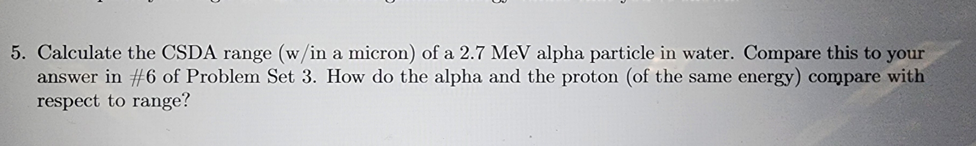 Calculate the CSDA range (w/in a micron) ﻿of a 2.7 | Chegg.com