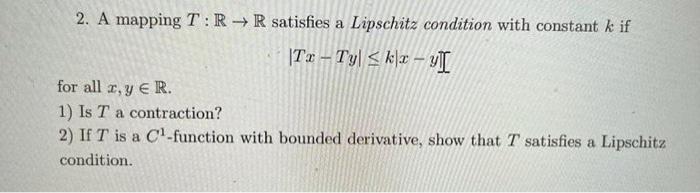 Solved 2. A mapping T: RR satisfies a Lipschitz condition | Chegg.com