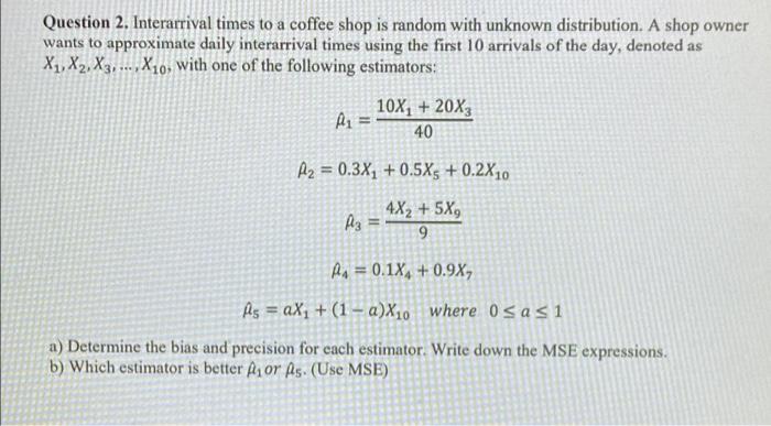 Solved Question 2. Interarrival times to a coffee shop is | Chegg.com