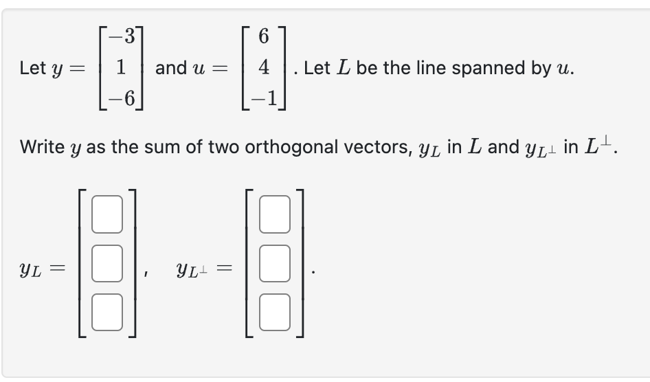 Solved Let y=[63] ﻿and u=[-6-6]. ﻿Let L be ﻿the line spanned | Chegg.com