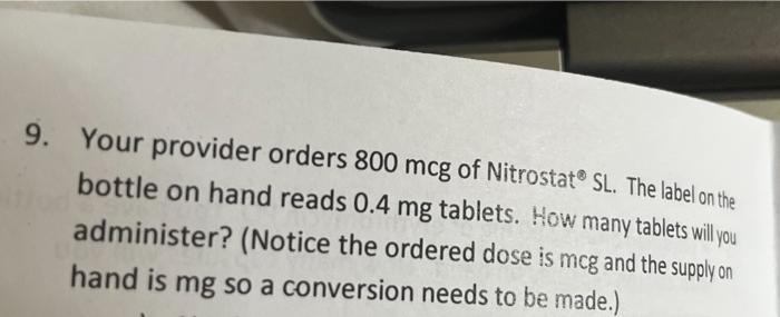 Solved 9. Your provider orders 800mcg of Nitrostat SL. The | Chegg.com