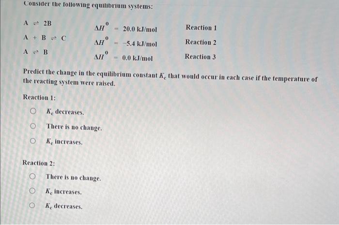 Solved Consider the following equilibrium systems: A⇌2 B | Chegg.com