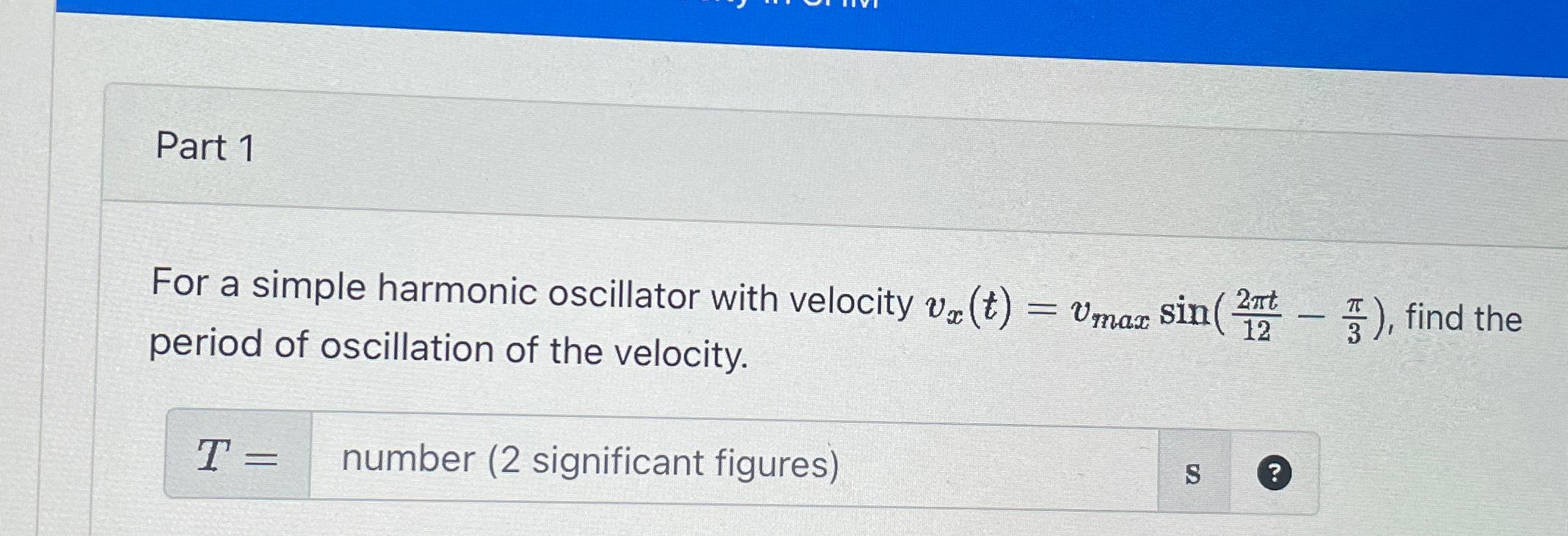 Solved Part 1For a simple harmonic oscillator with velocity | Chegg.com