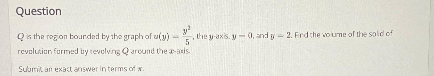 Solved QuestionQ ﻿is the region bounded by the graph of | Chegg.com