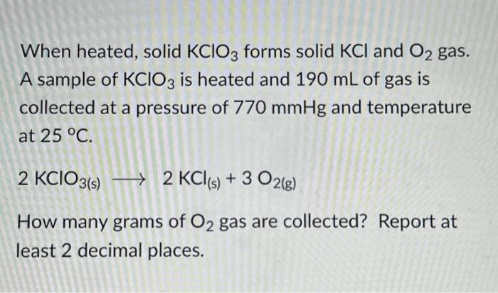 Solved When heated, solid KCIO3 forms solid KCI and O2 gas. | Chegg.com