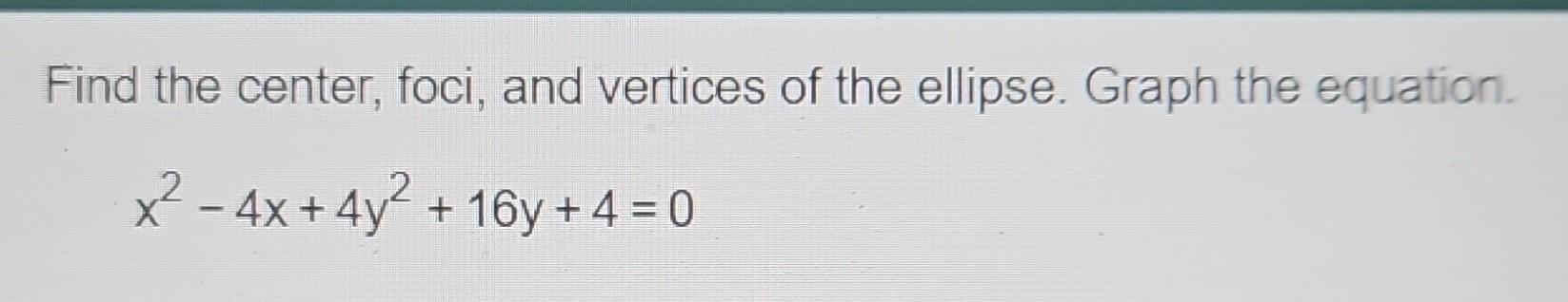 Solved Find the center, foci, and vertices of the ellipse. | Chegg.com