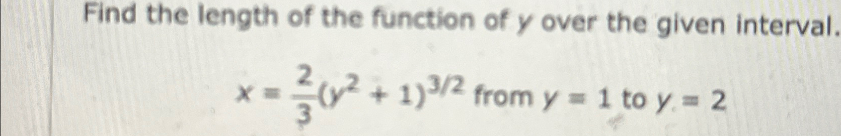 Solved Find the length of the function of y ﻿over the given | Chegg.com