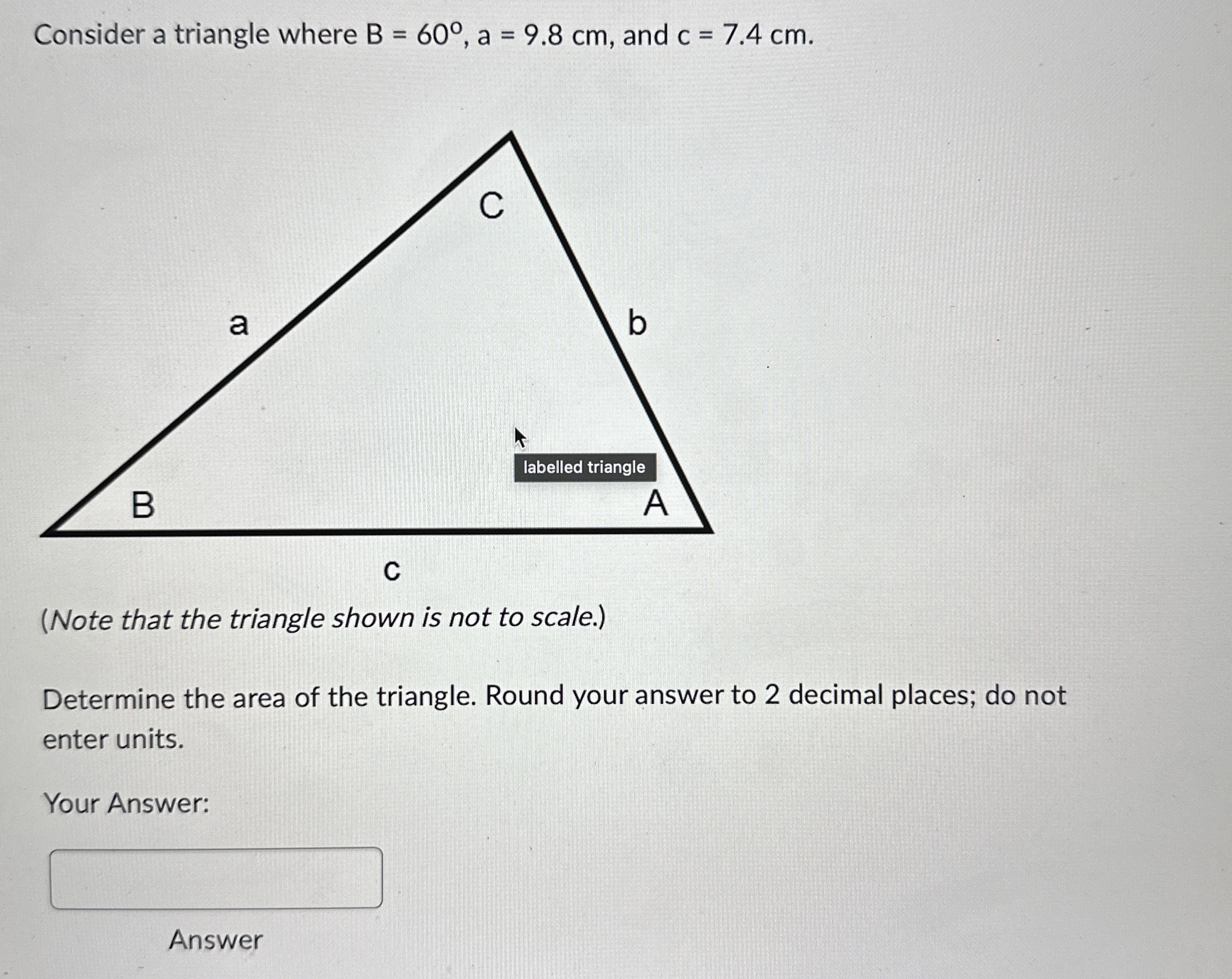 Solved Consider a triangle where B=60°,a=9.8cm, ﻿and | Chegg.com
