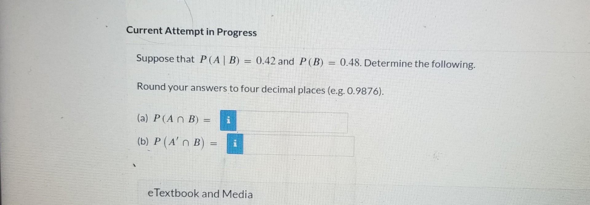 Solved Current Attempt in Progress Suppose that P(A∣B)=0.42 | Chegg.com
