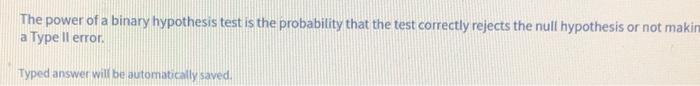 Solved The power of a binary hypothesis test is the | Chegg.com