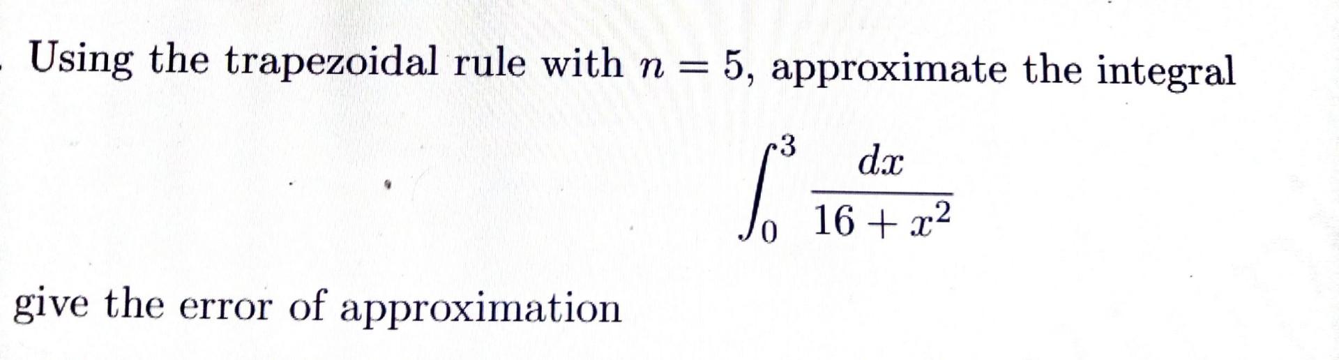 Solved Using the trapezoidal rule with n = 5, approximate | Chegg.com