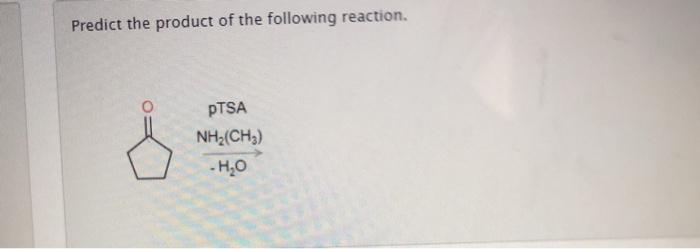 Solved Predict the product of the following reaction. PTSA | Chegg.com