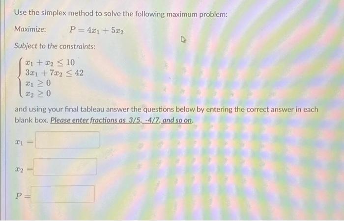 Use the simplex method to solve the following maximum | Chegg.com