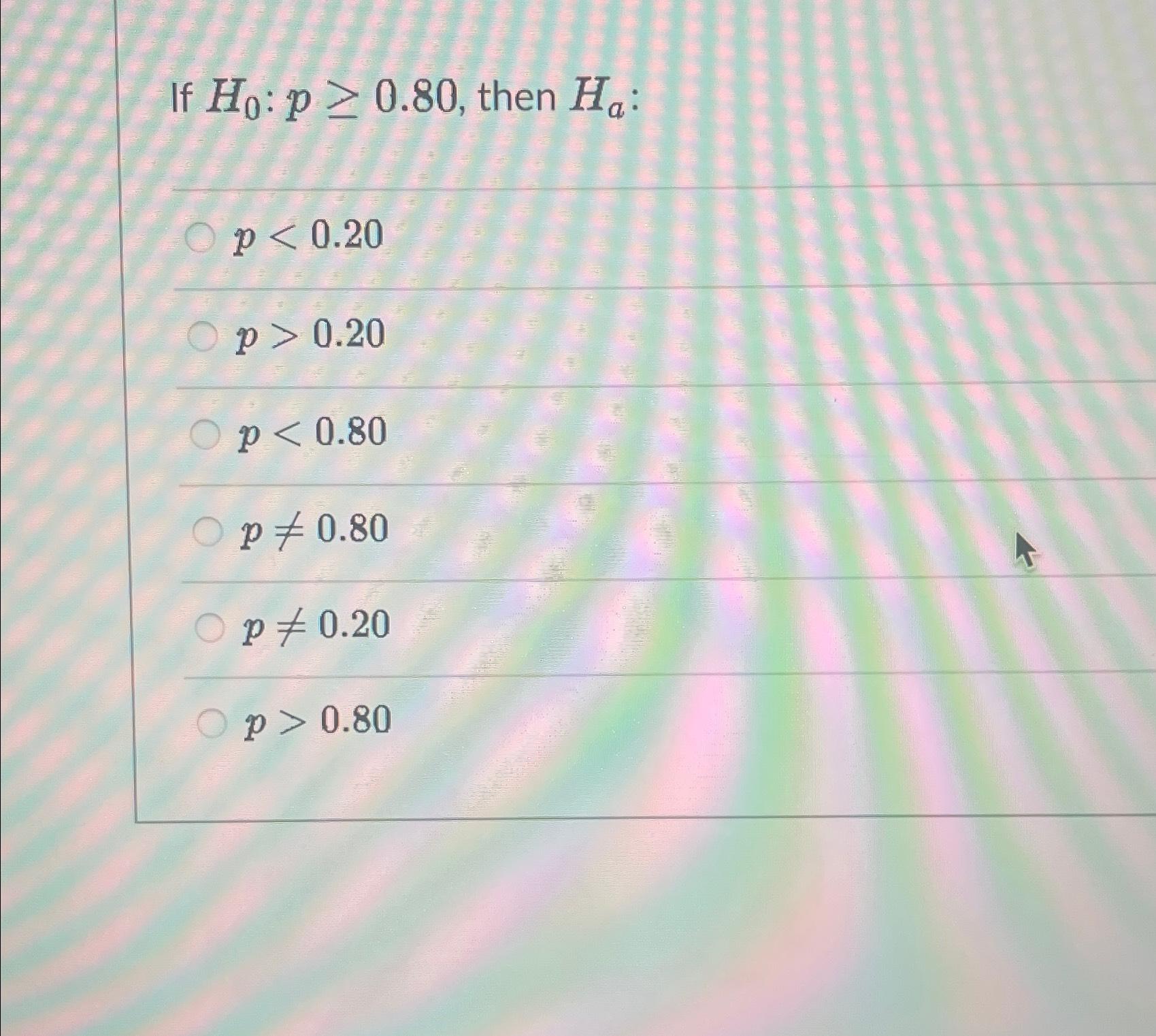 Solved If H0:p≥0.80, ﻿then Ha | Chegg.com