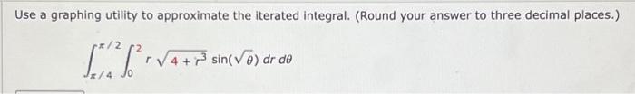 Solved Use a graphing utility to approximate the iterated | Chegg.com