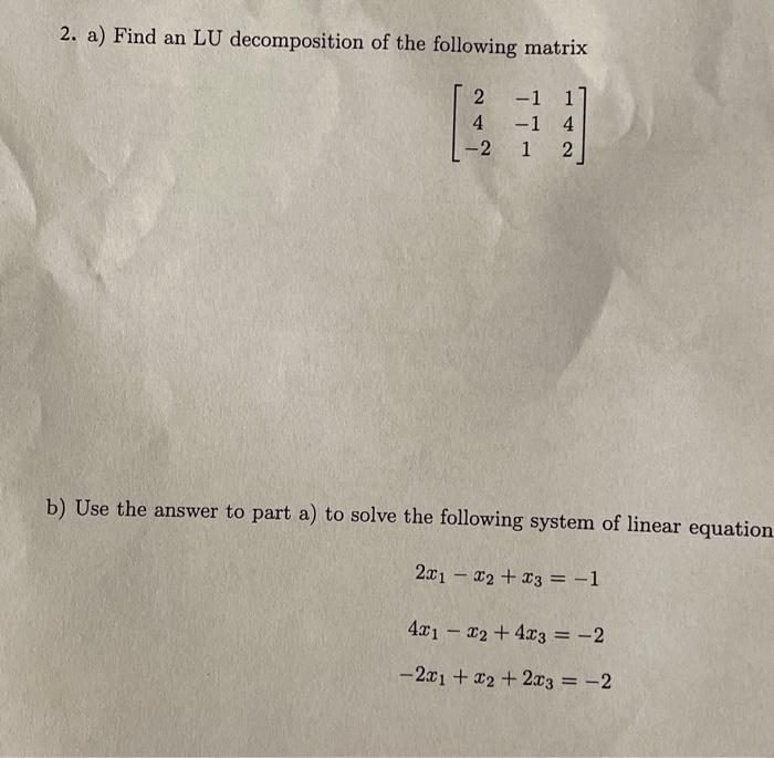 Solved 2. a) Find an LU decomposition of the following | Chegg.com