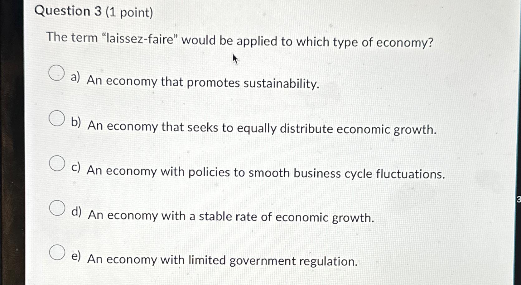 Solved Question 3 (1 ﻿point)The term "laissez-faire" would | Chegg.com