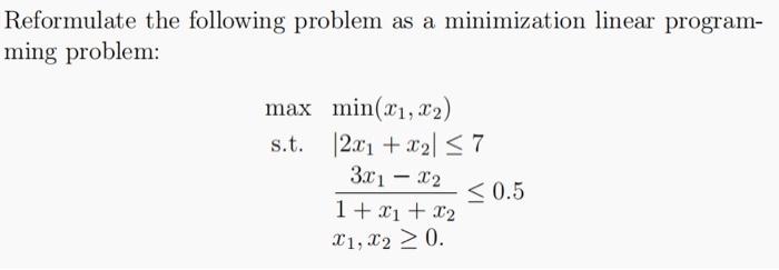 Solved Reformulate the following problem as a minimization | Chegg.com