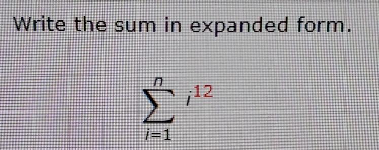 Solved Write the sum in expanded form.∑i=1ni12 | Chegg.com