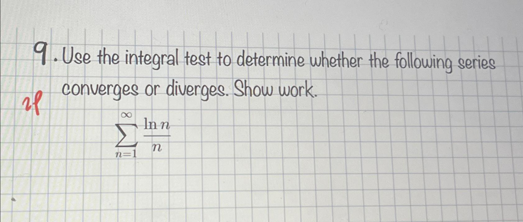 Solved Use the integral test to determine whether the | Chegg.com