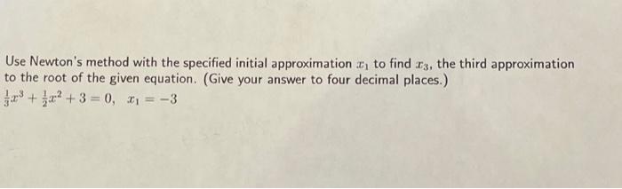 Solved Use Newton's method with the specified initial | Chegg.com