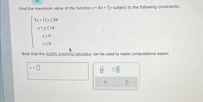 Solved Find the maximum value of the function z=4x+5y | Chegg.com