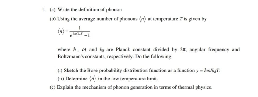 Solved 1. (a) Write the definition of phonon (b) Using the | Chegg.com