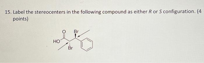 Solved 15. Label the stereocenters in the following compound | Chegg.com