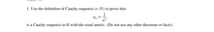 Solved 1. Use the definition of Cauchy sequence (ϵ−N) to | Chegg.com