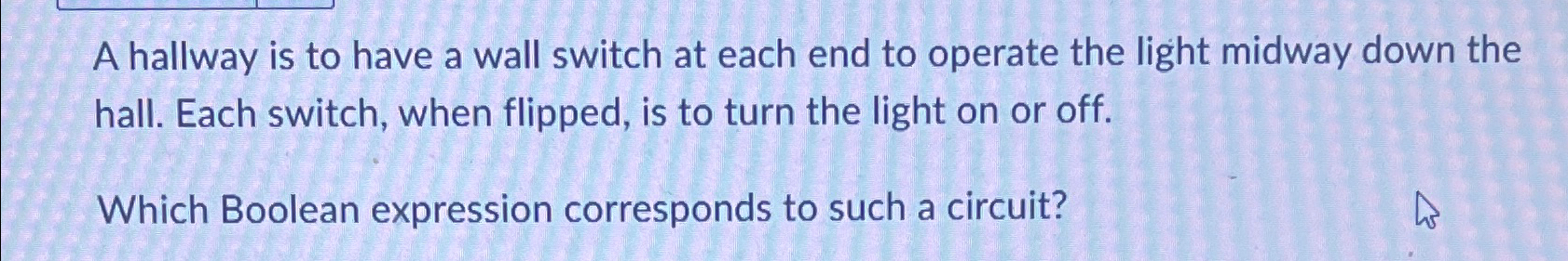 Solved A hallway is to have a wall switch at each end to | Chegg.com