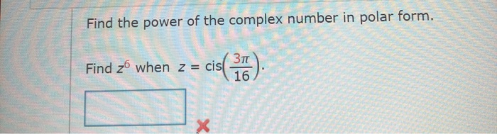 Solved Find the power of the complex number in polar form. | Chegg.com