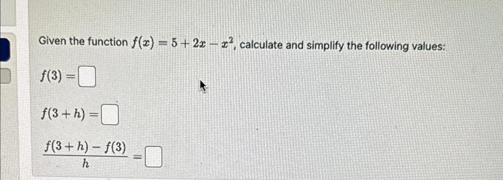 Solved Given the function f(x)=5+2x-x2, ﻿calculate and | Chegg.com