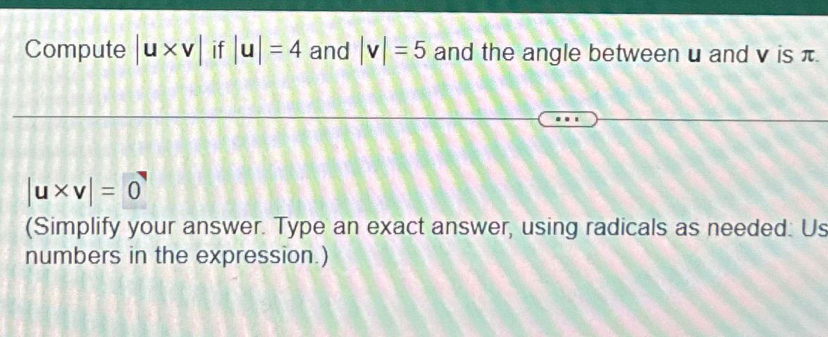 Solved Compute |u×v| ﻿if |u|=4 ﻿and |v|=5 ﻿and the angle | Chegg.com