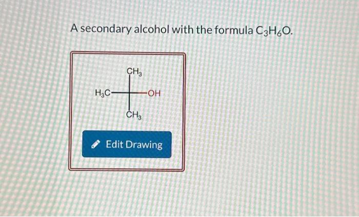 Solved A secondary alcohol with the formula C3H6O. | Chegg.com