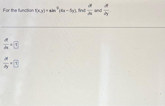 Solved For the function f(x,y)=sin9(4x−5y), ∂x∂f= ∂y∂f= | Chegg.com